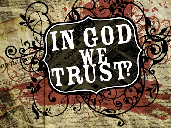 Mountain Top Musings: IN GOD WE TRUST?