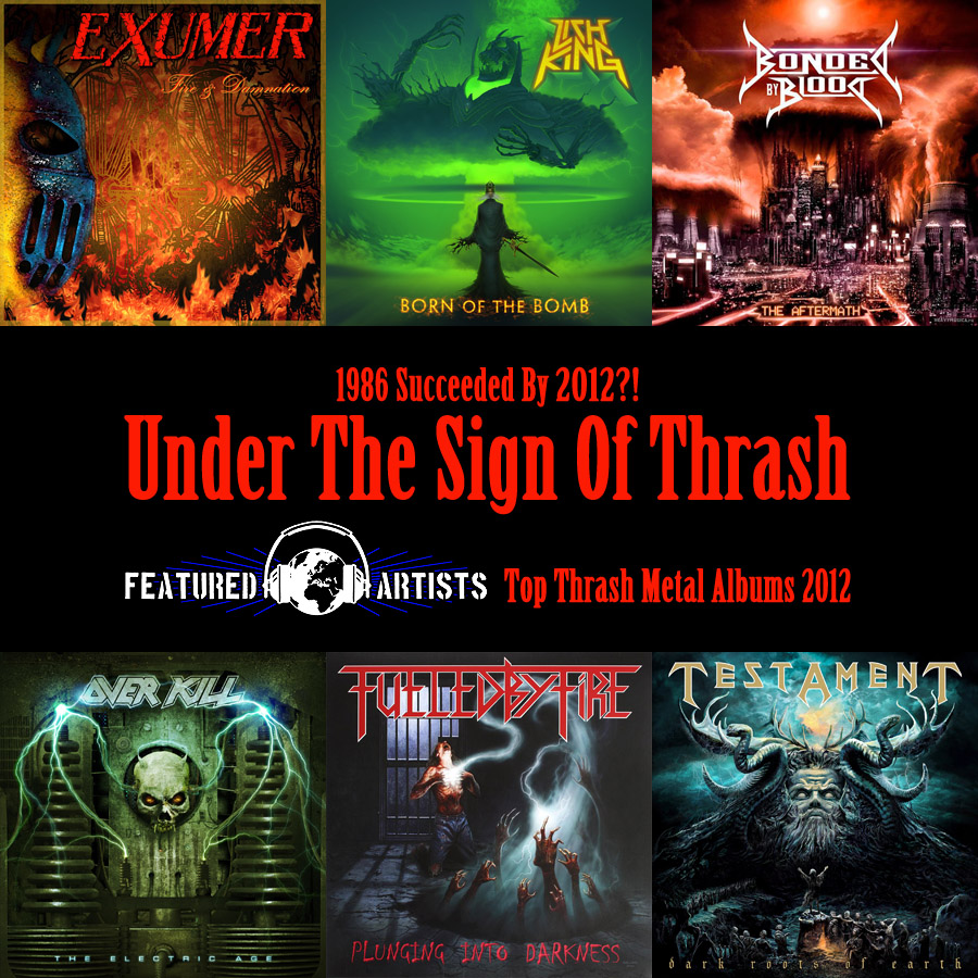 FEATURED ARTISTS: Under The Sign Of Thrash - 1986 Succeeded By 2012?!