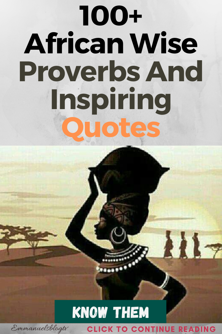 100 African Proverbs And Inspiring Quotes 100-african-proverbs-and-inspiring-quotes