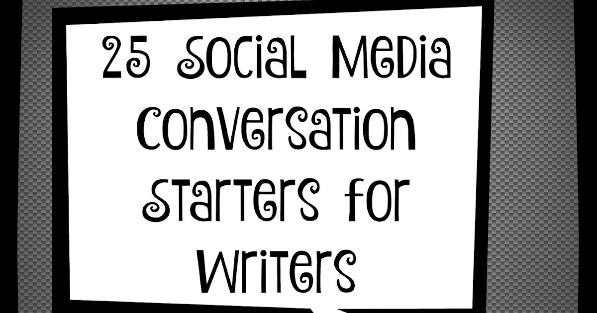 The Write Conversation: 25 Social Media Conversation Starters for Authors