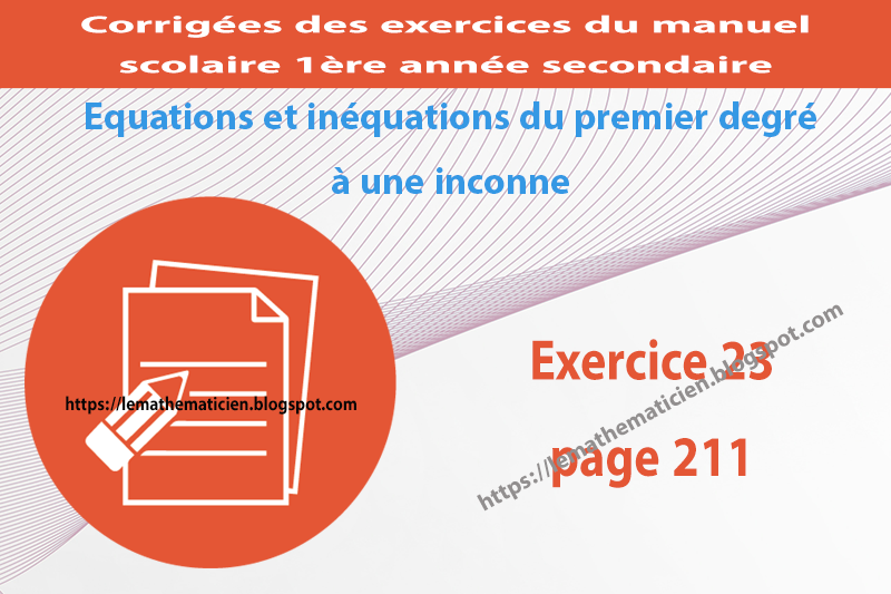 Exercice 23 page 211 - Equations et inéquations du premier degré à une ...
