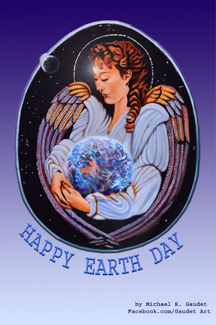 The Art of Michael R. Gaudet: HAPPY EARTH DAY to my fellow Earthlings!