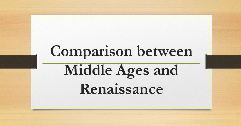 English Literature : Comparison between Middle Ages and Renaissance