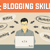 Top 12 Blogging Skills Required To Be A BLOGGER [Blogging]
