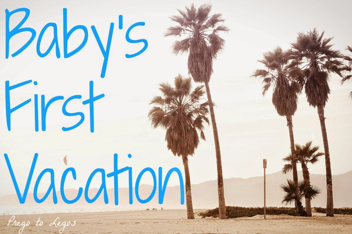Prego to Legos: Baby's First Vacation