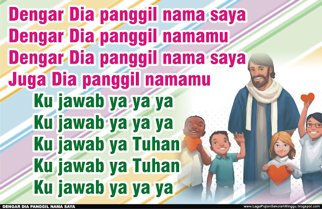 Lirik Lagu Pujian Rohani Kristen Sekolah Minggu Gereja Tuhan Yesus: Dengar Dia Panggil Nama Saya