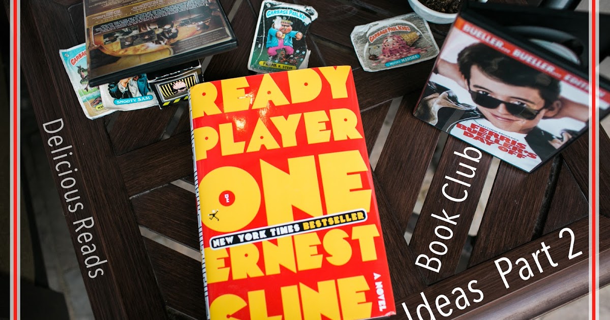 Delicious Reads: "Ready Player One" Book Club Ideas Part 2