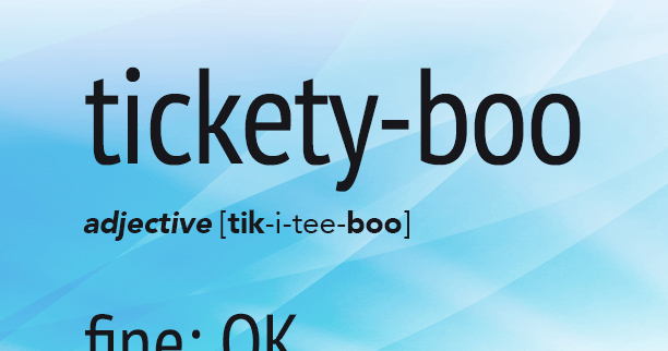 English is FUNtastic: Meaning of «tickety-boo»