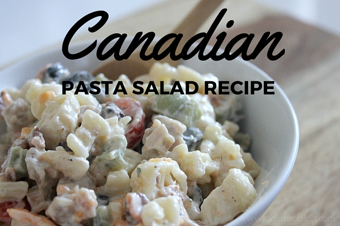 Canadian Pasta Salad Recipe | To & Fro