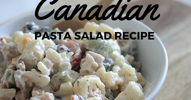 Canadian Pasta Salad Recipe | To & Fro