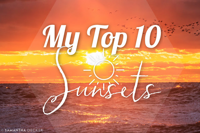 My Top 10 Sunsets - Photography by Samantha Decker