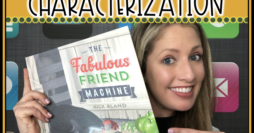 Using The Fabulous Friend Machine to Help Teach Characterization | The ...