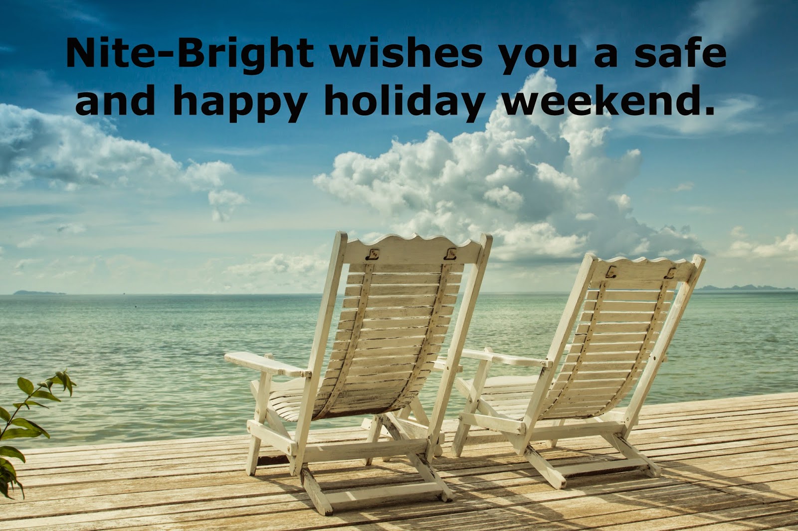 Nite-Bright: Have a safe and happy holiday weekend!