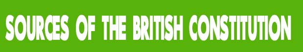 Sources of the British Constitution - The Law Study