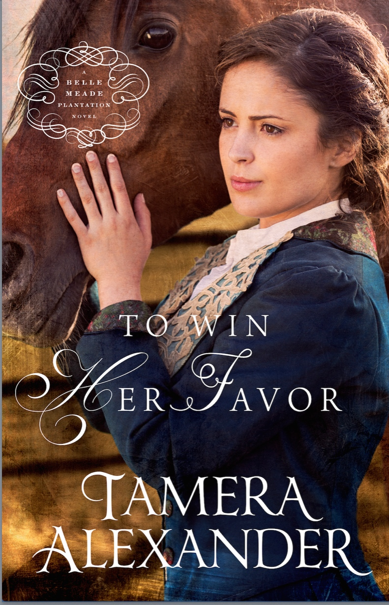 To Win Her Favor (Belle Meade Plantation, Book 2) by Tamera Alexander ...