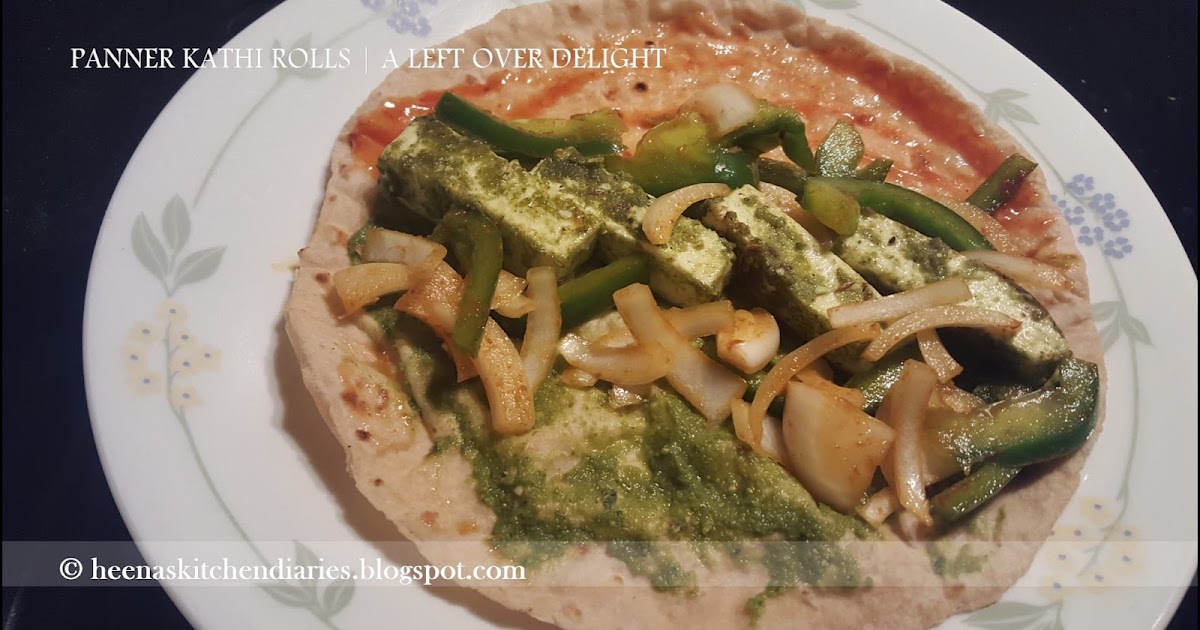 Heena's Kitchen Diaries: Paneer Kathi Roll | A Left-over Delight