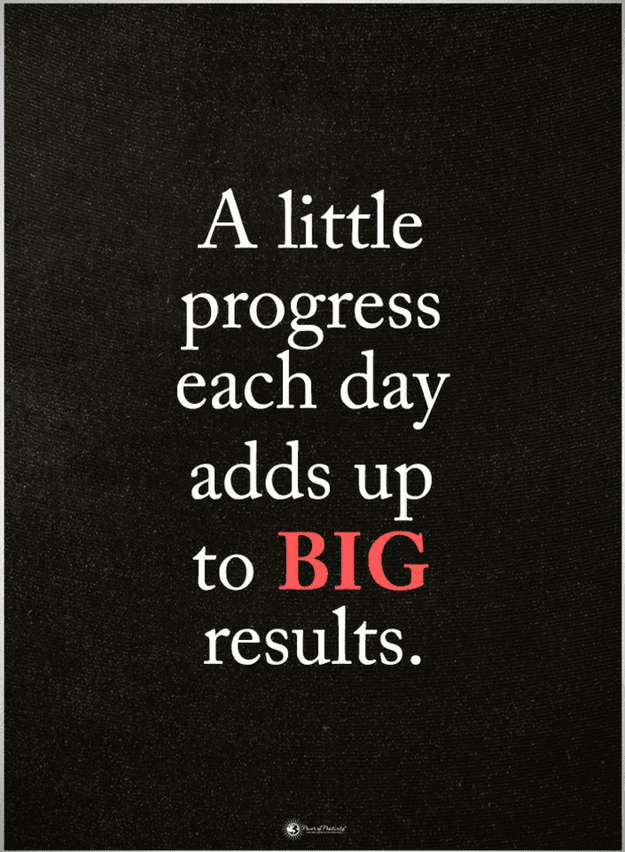A little progress each day adds up to big results. Quotes - Quotes A little progress each day adds up to big results. Quotes - Quotes