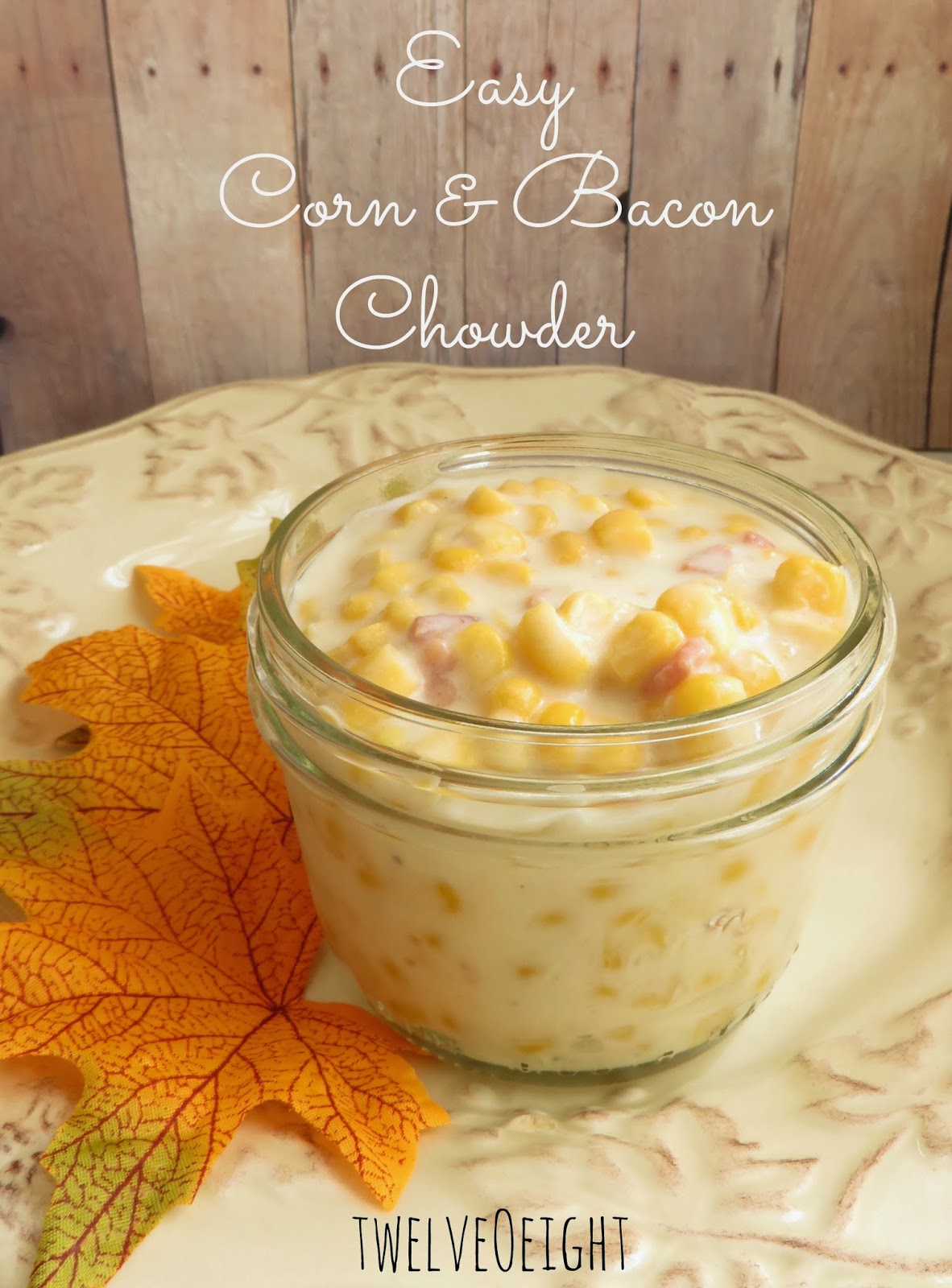 Easy Corn and Bacon Chowder recipe – twelveOeight