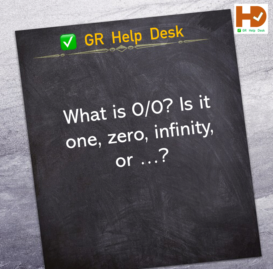 What is 0/0? Is it one, zero, infinity, or