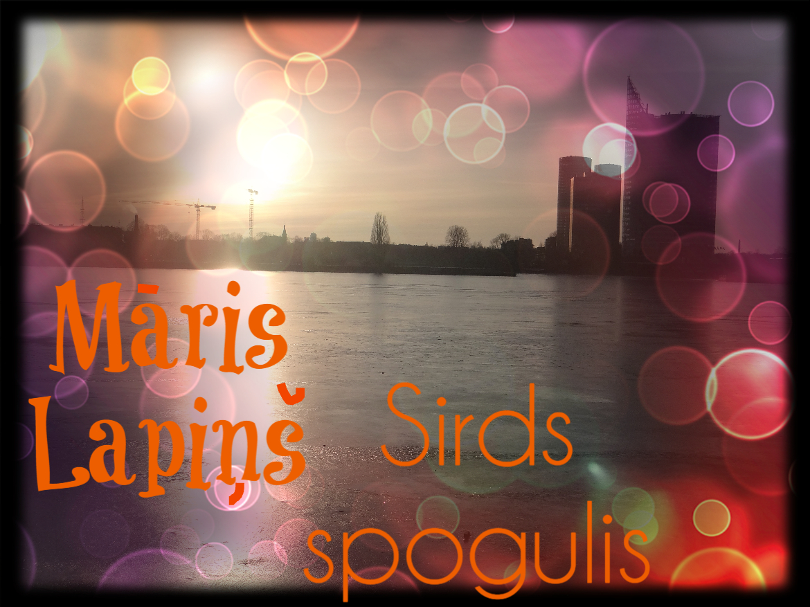 Dzejoļi un prozas darbi: Sirds spogulis (Dzeja. Attēli. Mūzika.)