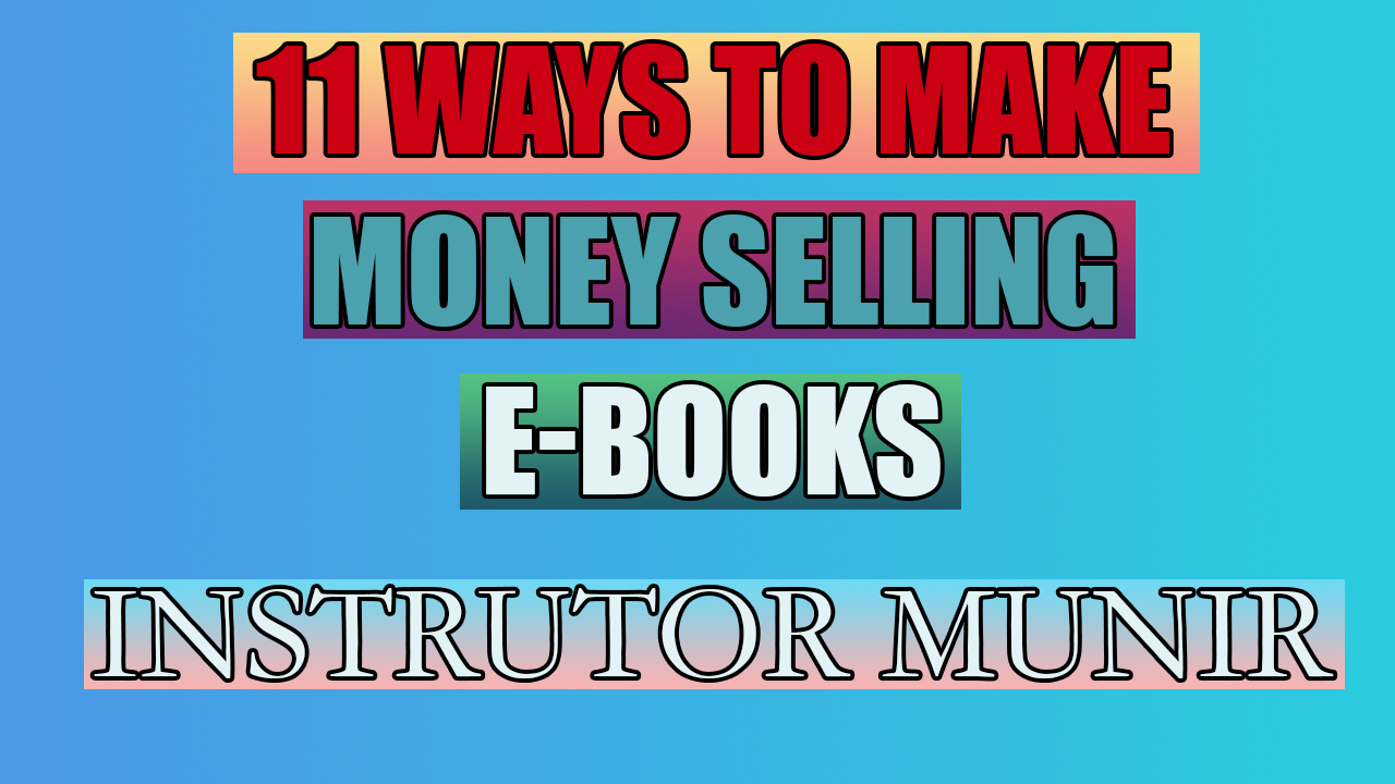 11 Ways to Make Money Online Selling Free eBooks 2020 - Instructor Munir