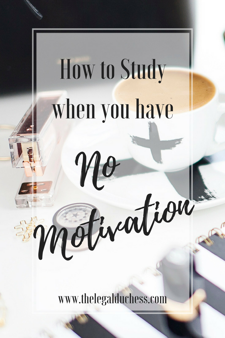 How to Study when you have Zero Motivation - The Legal Duchess