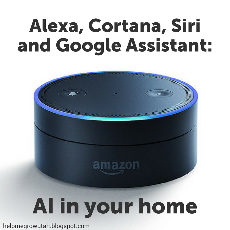 Help Me Grow Guest Post Alexa Cortana Siri And Google Assistant AI In Your Home help-me-grow-guest-post-alexa-cortana-siri-and-google-assistant-ai-in-your-home