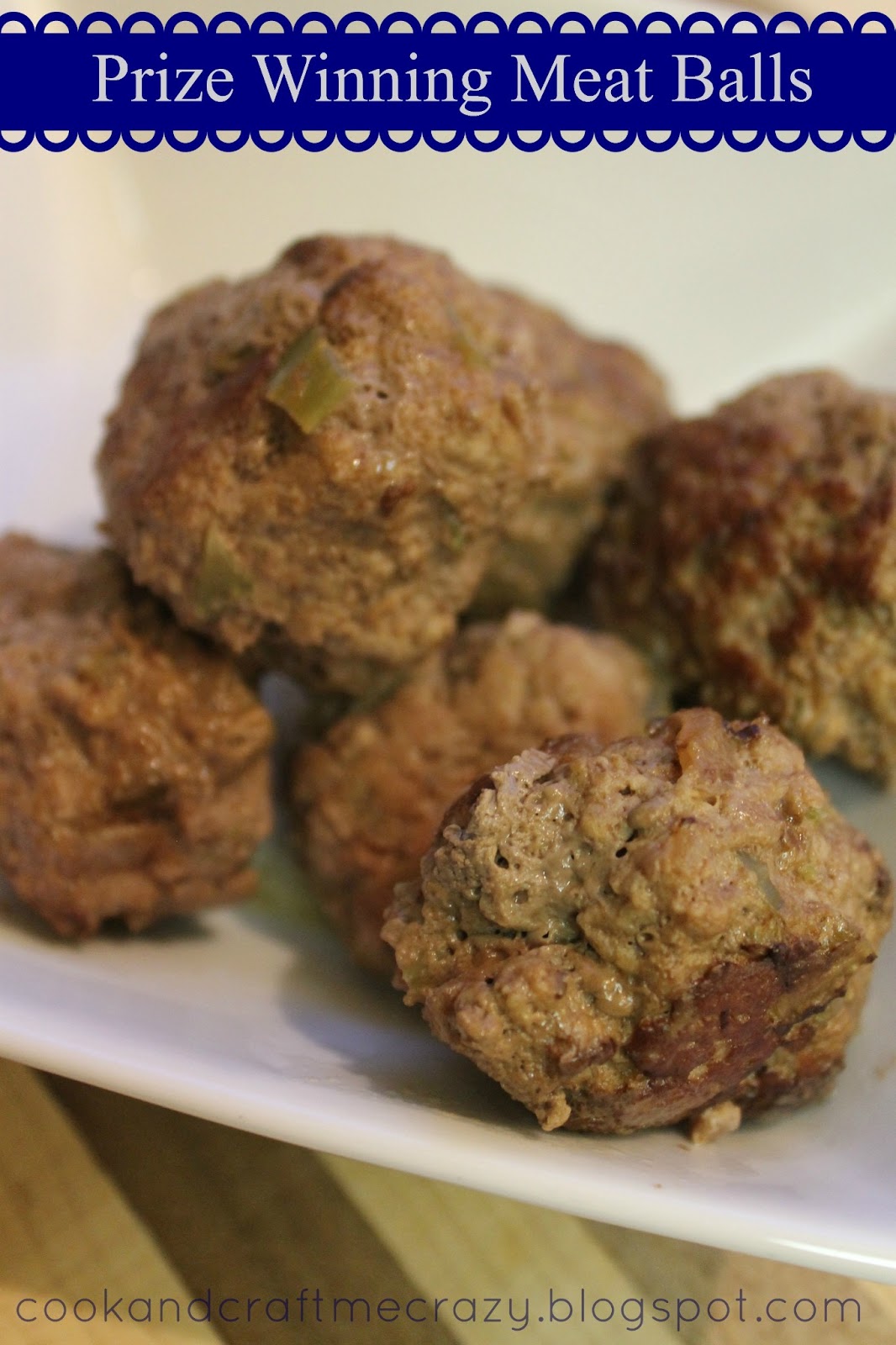 Cook and Craft Me Crazy: Prize Winning Meatballs