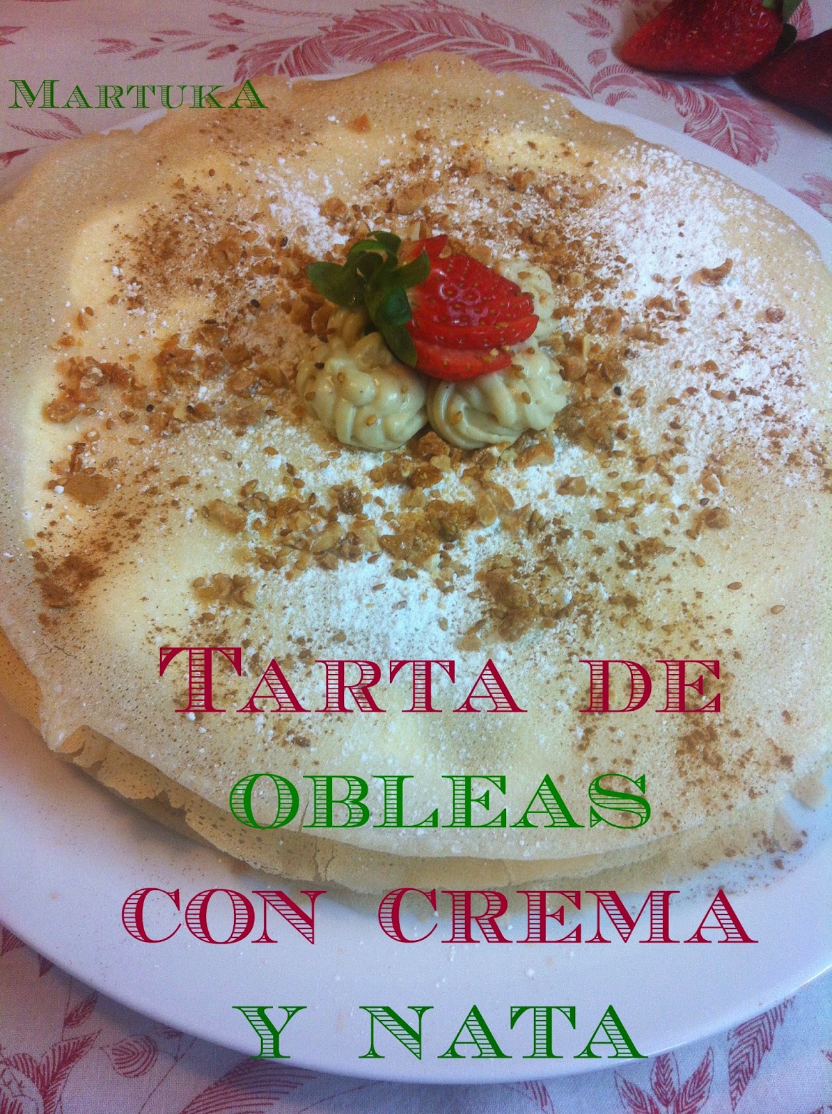 Las recetas de Martuka: Tarta De Obleas Con Crema Y Nata (Tarta Árabe)