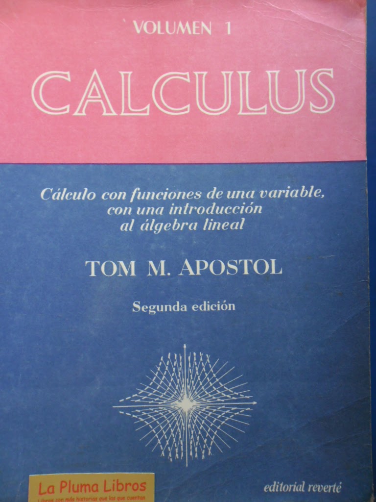 LA PLUMA LIBROS: CALCULUS Volúmen 1 (Reverté, 2da ed.) APOSTOL TOM