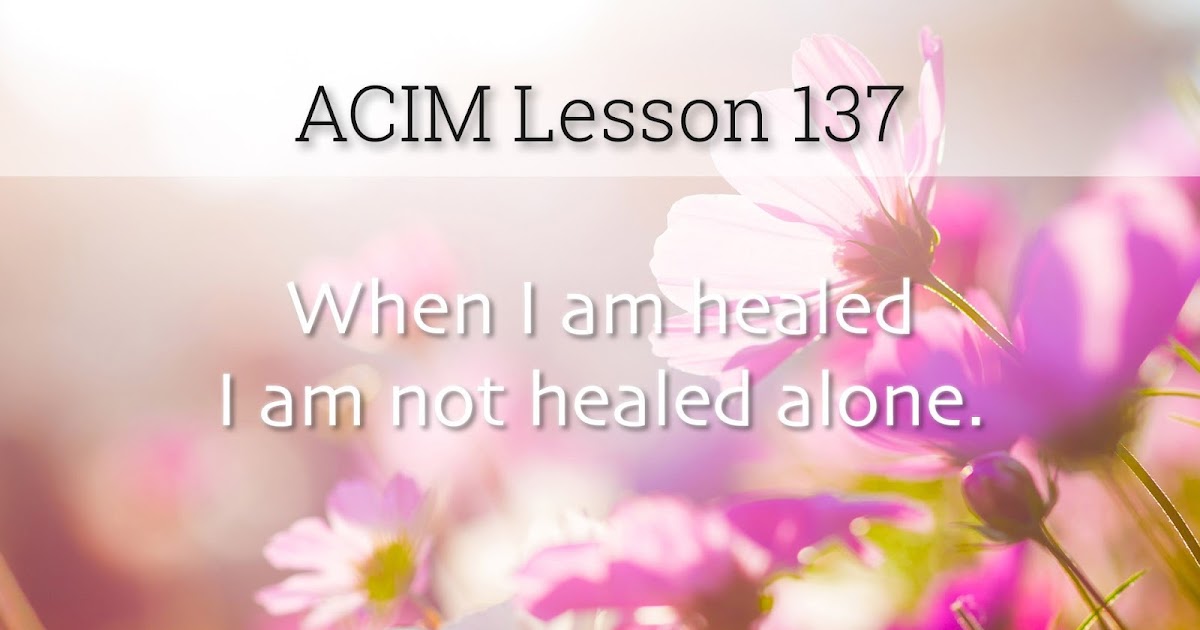 Miracle Life: ACIM Workbook Lesson 137