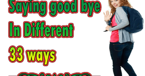 33 Ways To Saying Good Bye In English Urdu And Hindi Free Learning 33-ways-to-saying-good-bye-in-english-urdu-and-hindi-free-learning