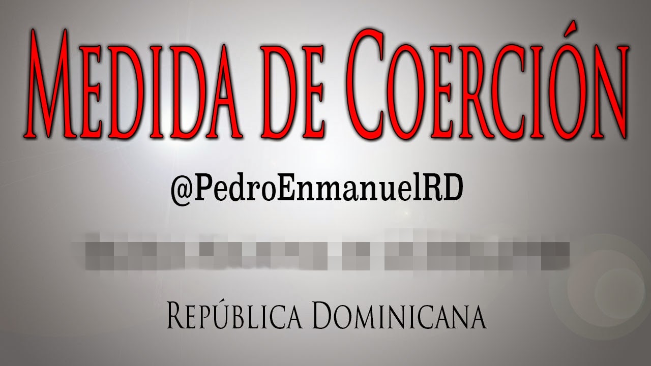 Abogado Pedro Pineda: ANALISIS SOBRE LA MEDIDA DE COERCION