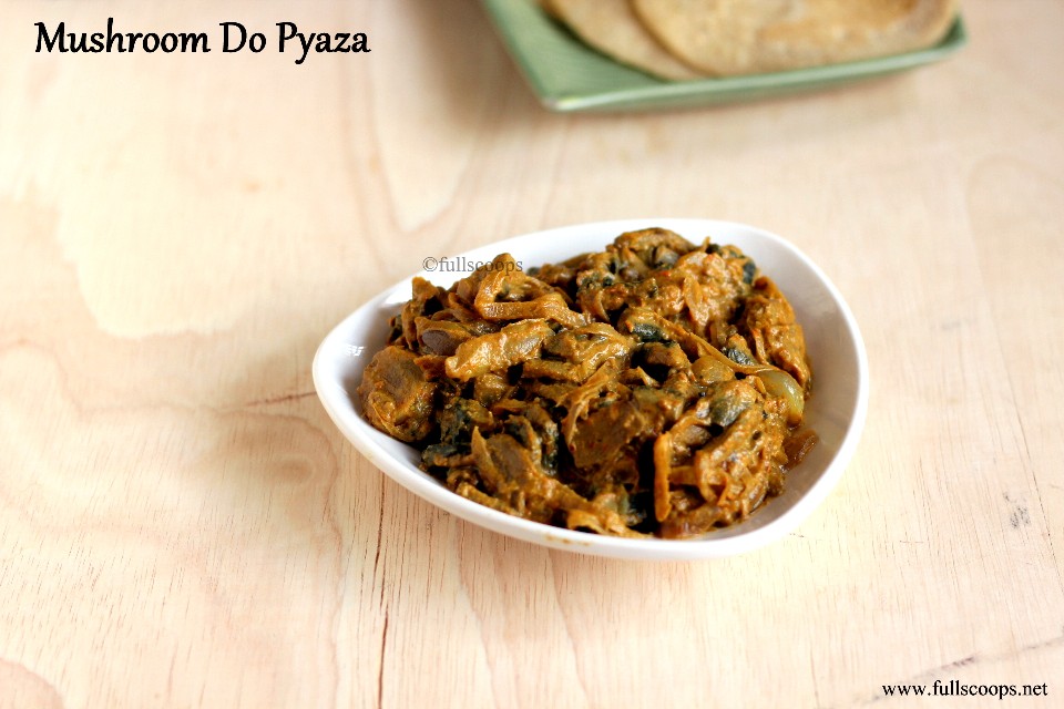 Mushroom Do Pyaza | Easy Mushroom Recipes ~ Full Scoops - A food blog ...