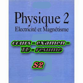 cours et TD et examens et résume physique 2 S2 - التعليم الجامعي في الجزائر