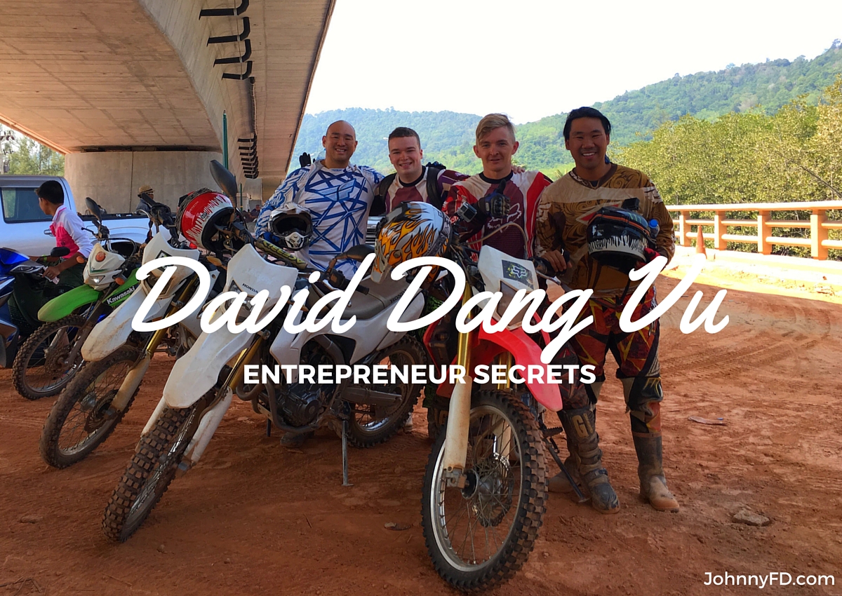 Entrepreneur Secrets: David Dang Vu | JohnnyFD.com - Follow the Journey ...