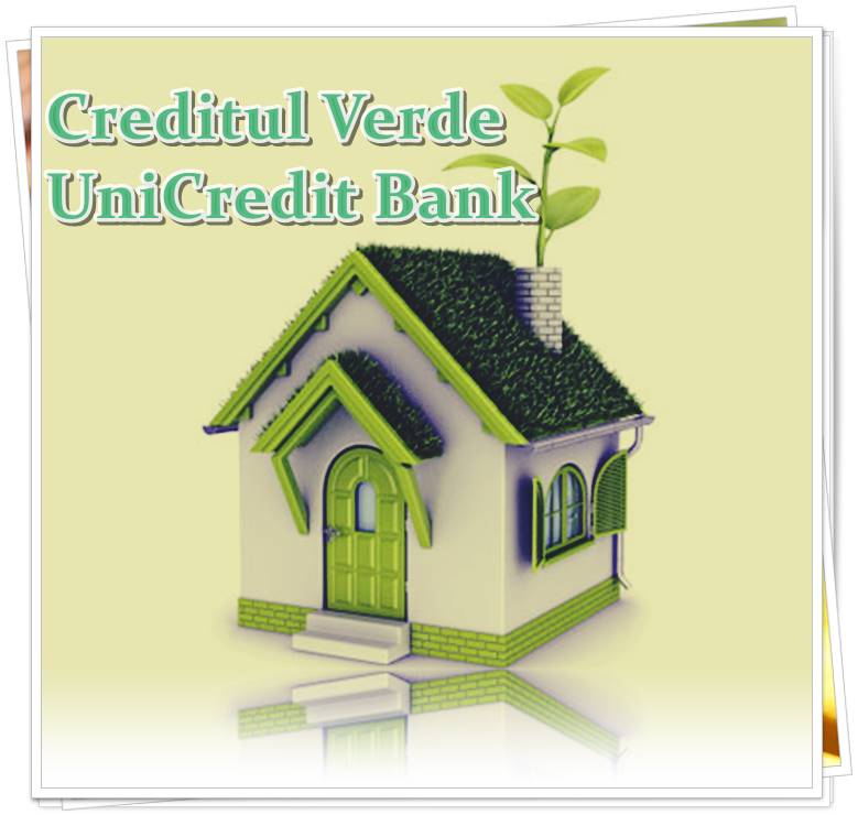 Pareri Creditul Verde UniCredit Bank: Dobanda Avantajoasa cumparare ...