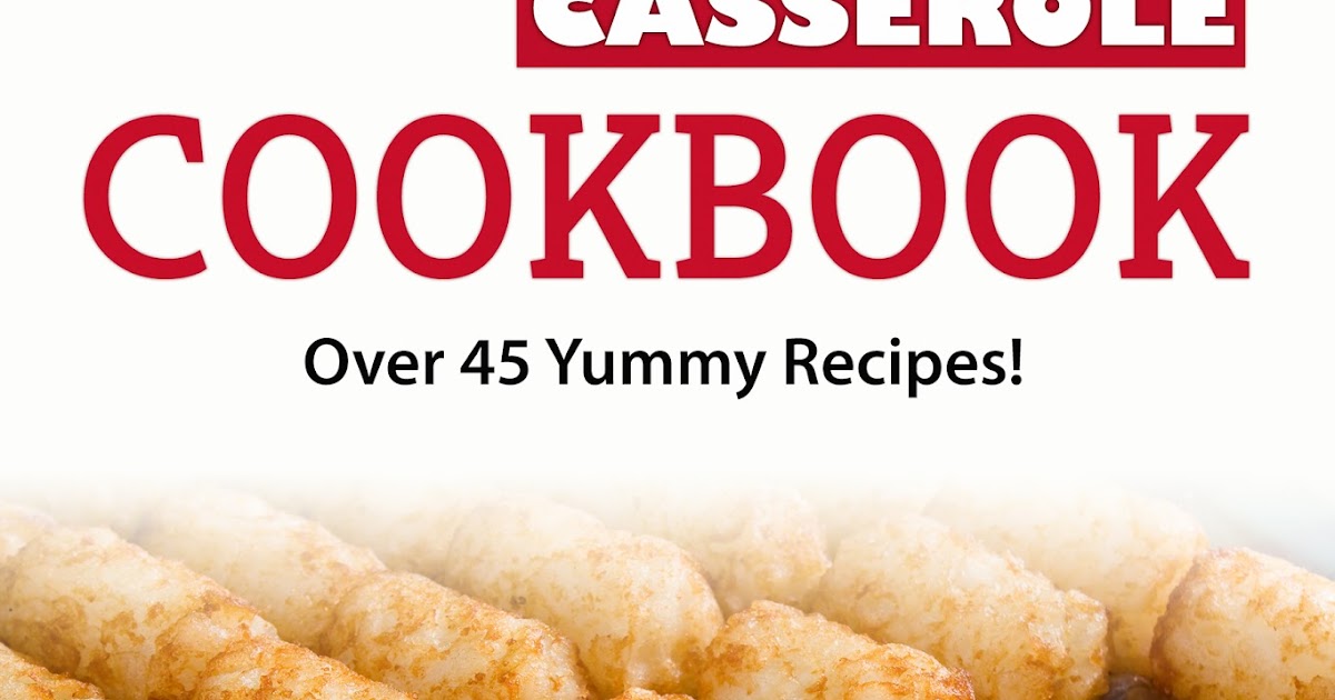 The Kerrie Show: The Tater Tot Casserole Cookbook is the Perfect ...