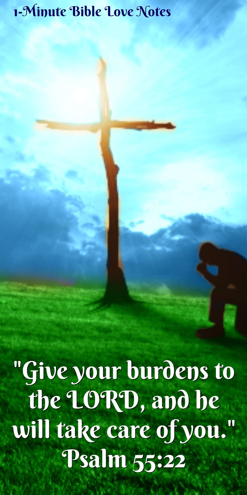 1-Minute Bible Love Notes: Give Your Burdens to the Lord - Ps. 55:22, 1 ...