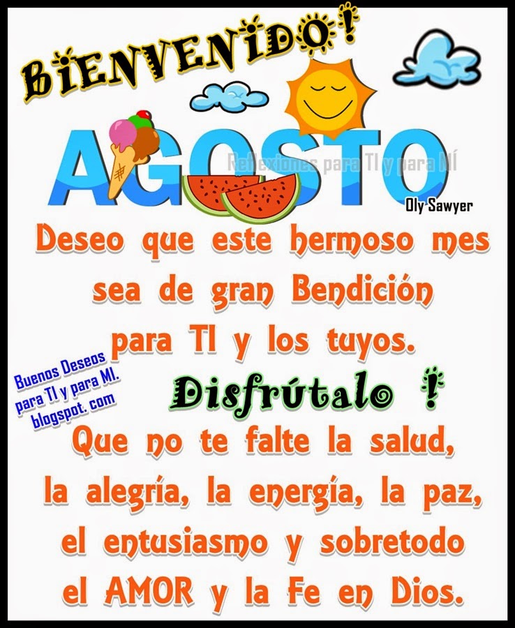 Buenos Deseos para TI y para MÍ: * BIENVENIDO AGOSTO