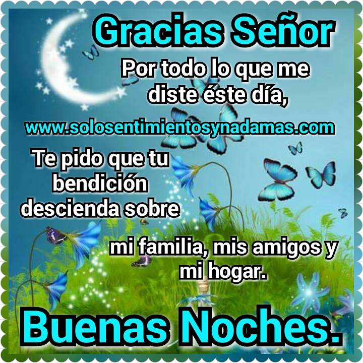 Gracias Señor por todo lo que me diste éste día. - Solo sentimientos y ...