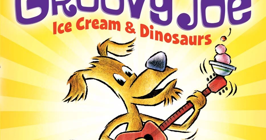 KISS THE BOOK: Groovy Joe: Ice Cream and Dinosaurs by Eric Litwin- OPTIONAL