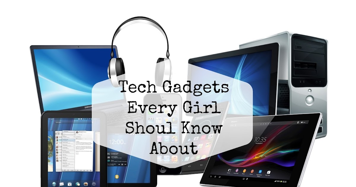 Aseel's Corner: Tech Gadgets Every Girl Should Know About