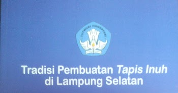 Tradisi Pembuatan Tapis Inuh Di Lampung Selatan ~ Balai Pelestarian ...