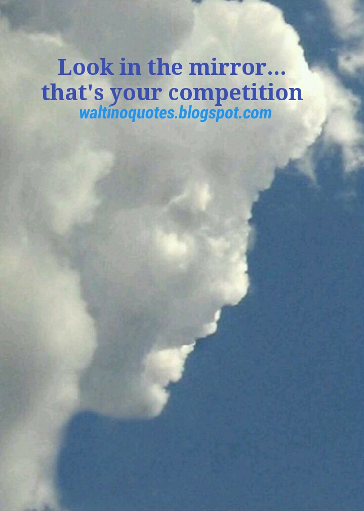 The Quoteable Quotes: THAT'S YOUR COMPETITION