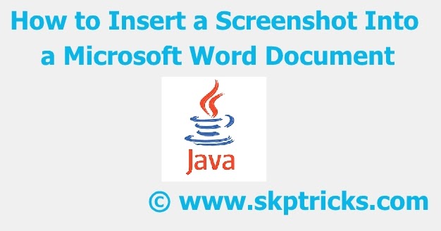 How to Insert a Screenshot Into a Microsoft Word Document in java | SKPTRICKS