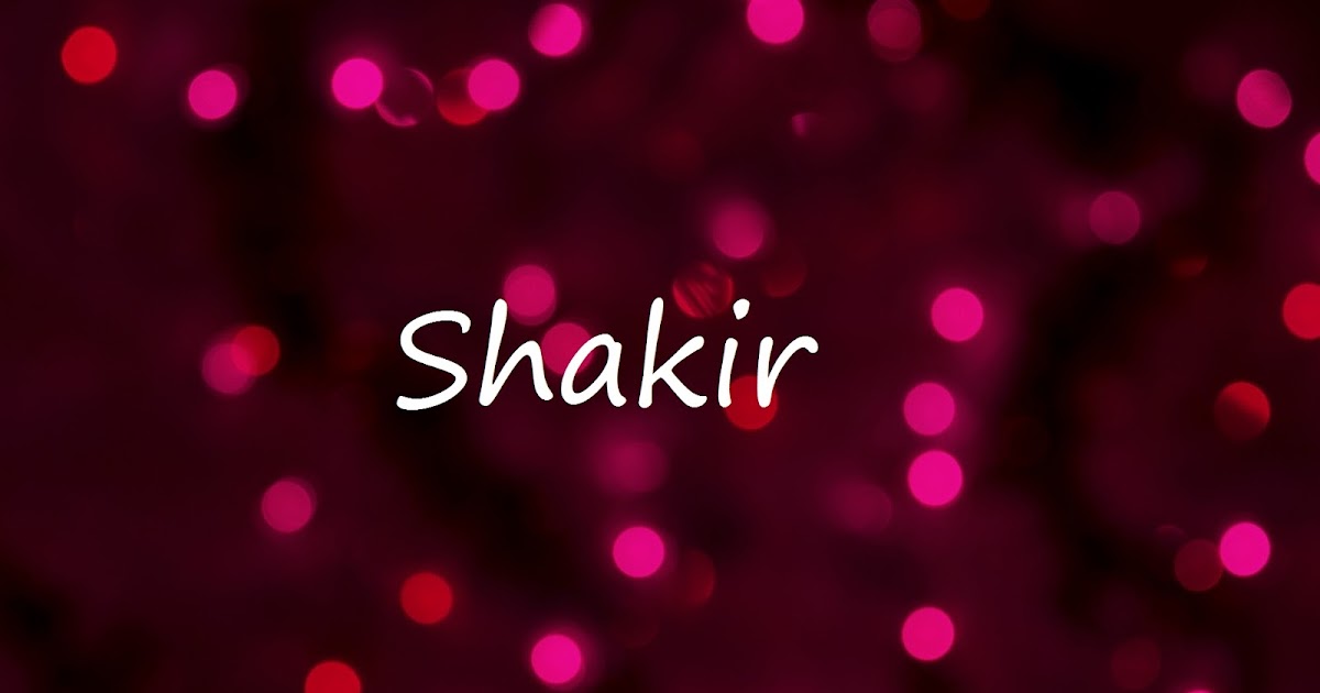 Shakir Name Wallpapers Shakir ~ Name Wallpaper Urdu Name Meaning Name ...