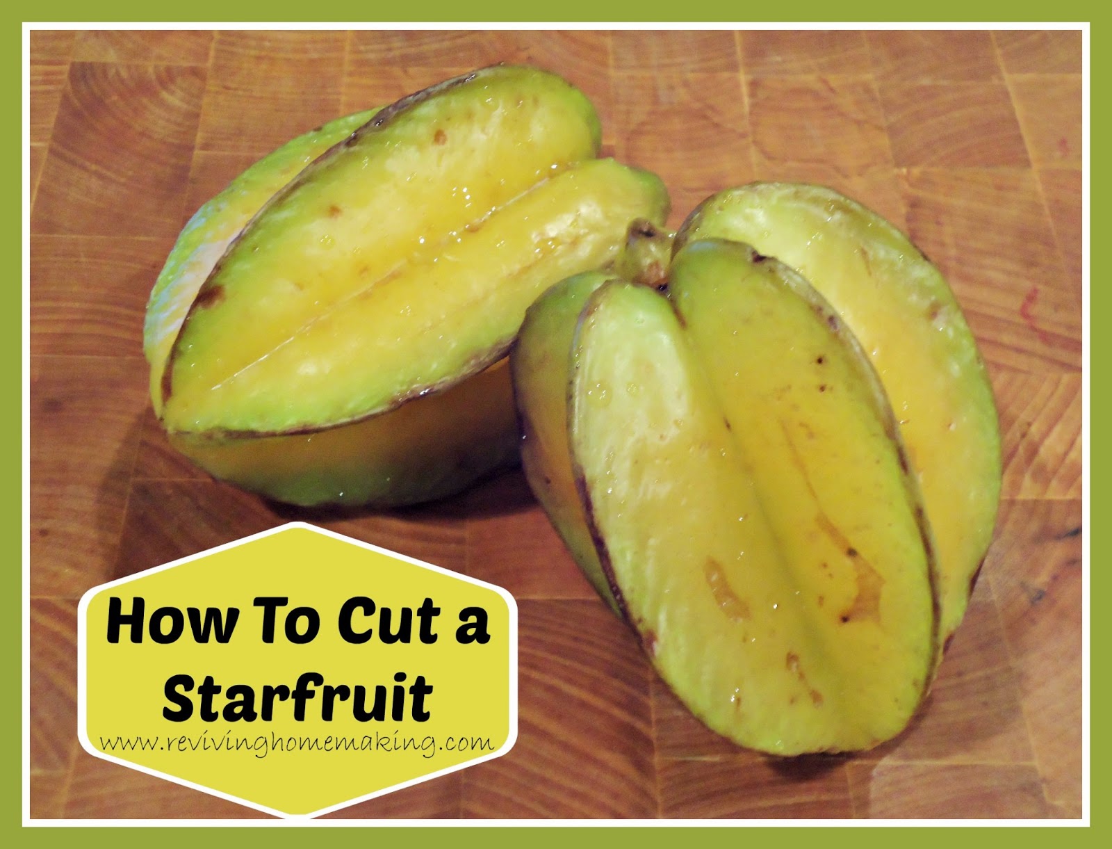 Reviving Homemaking: How To Prepare a Starfruit