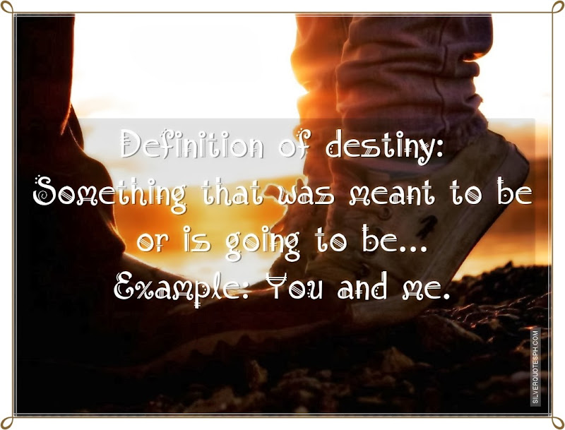 Definition Of Destiny - SILVER QUOTES