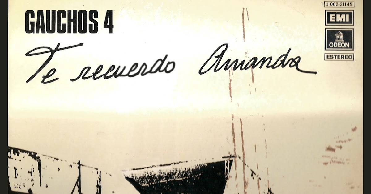 Voces de la Patria Grande: Gauchos 4 - TE RECUERDO AMANDA